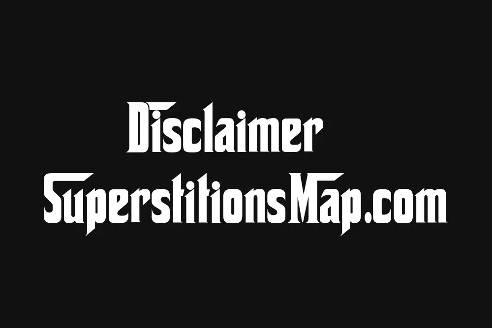 Disclaimer - SuperstitionsMap.com - SuperstitionsMap